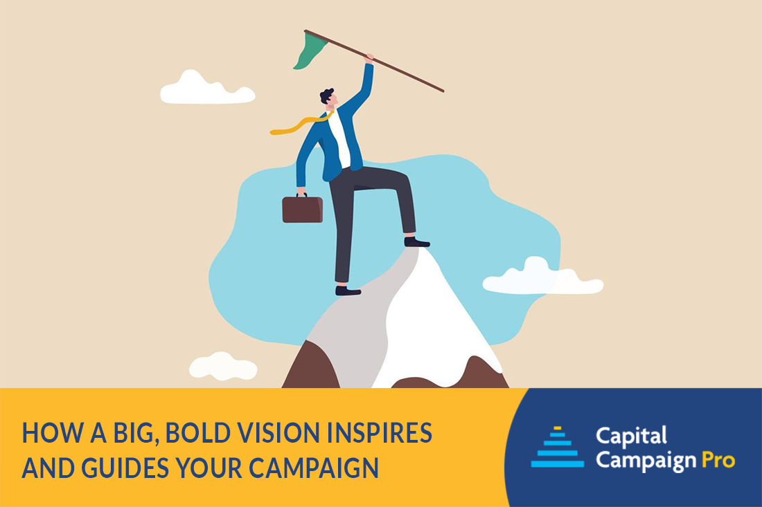 How a Big, Bold Vision Inspires and Guides Your Campaign