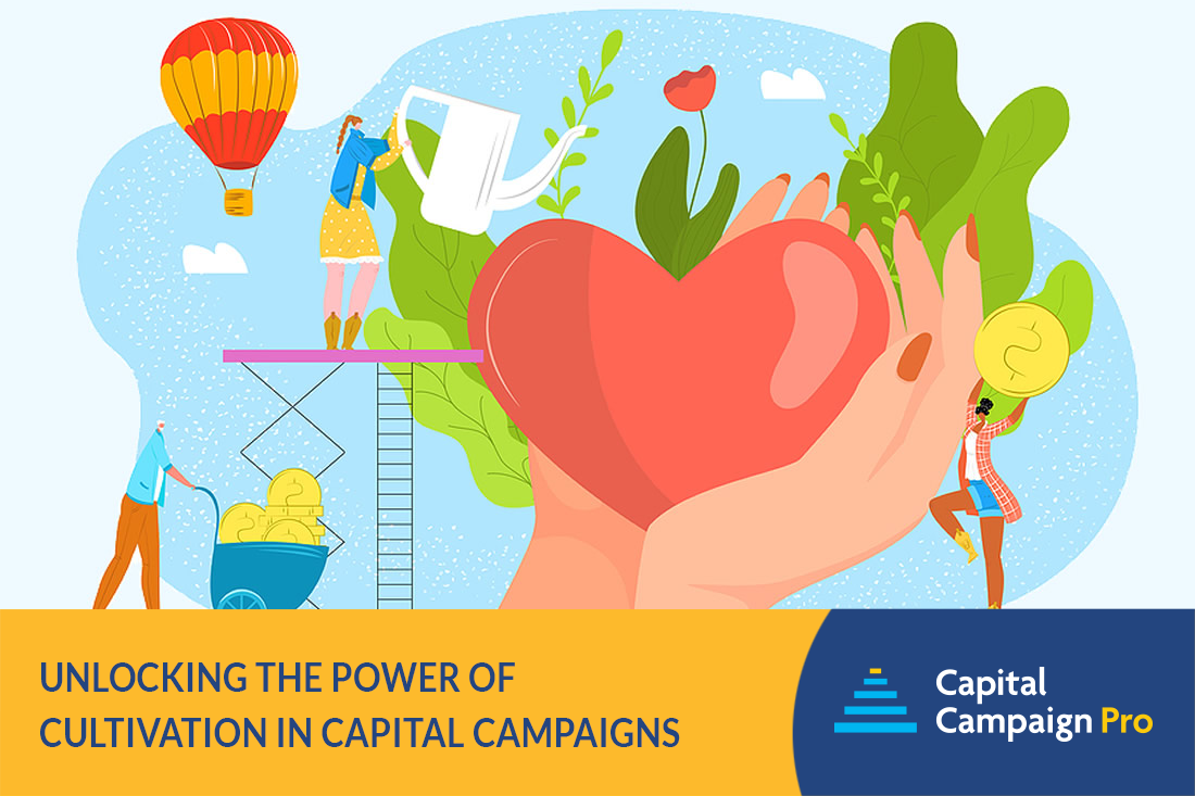 Unlocking the Power of Cultivation in Capital Campaigns