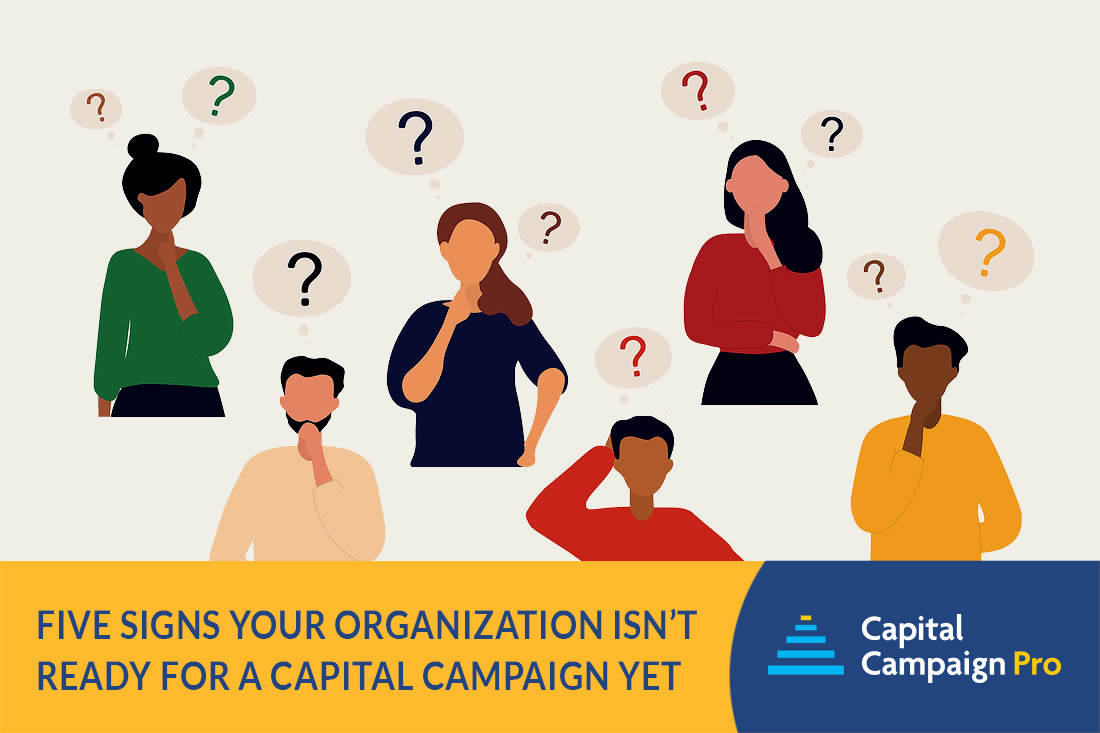5 Signs Your Organization Isn't Ready for a Capital Campaign Yet