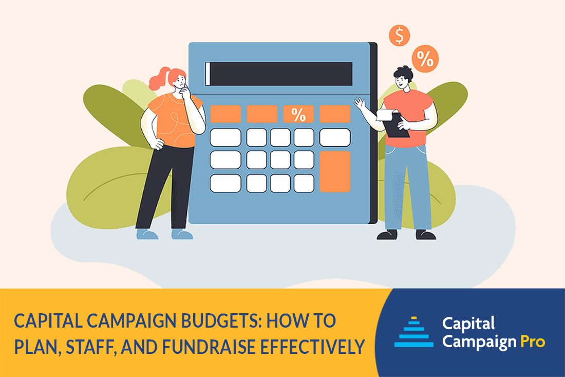 Capital Campaign Budgets: How to Plan, Staff, and Fundraise Effectively